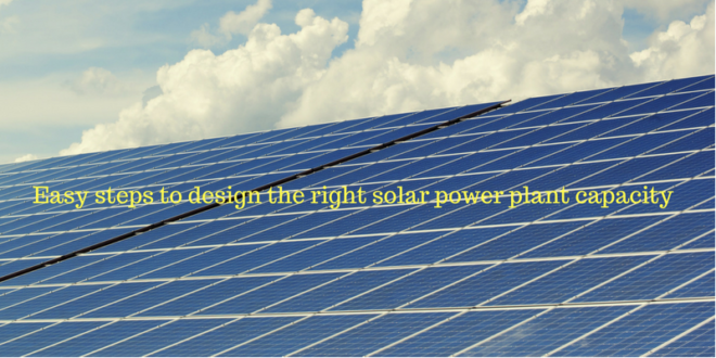 How to choose the right solar power plant capacity | Ulaginoli Energy ...